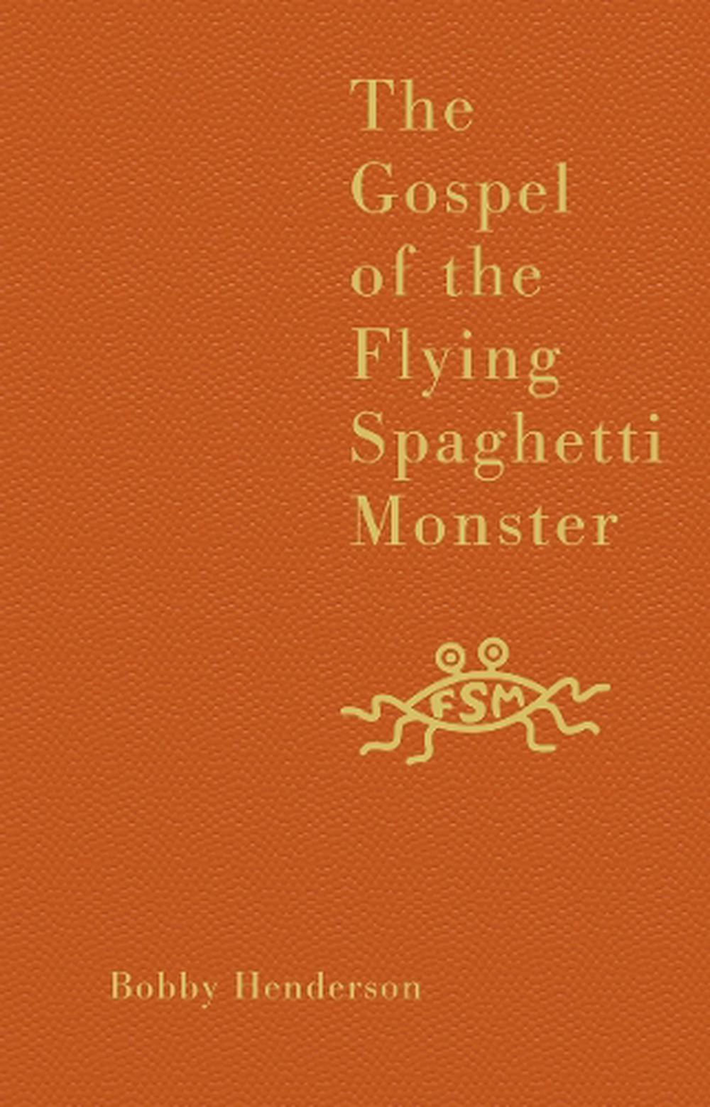 The Gospel of the Flying Spaghetti Monster by Bobby Henderson ...