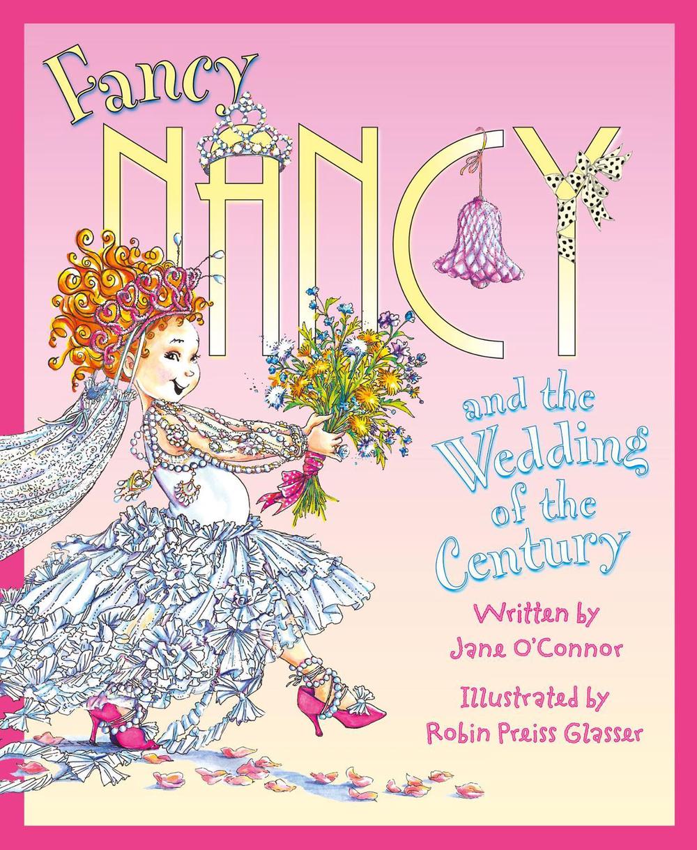 Fancy Nancy and the Wedding of the Century by Jane O’Connor, Paperback ...