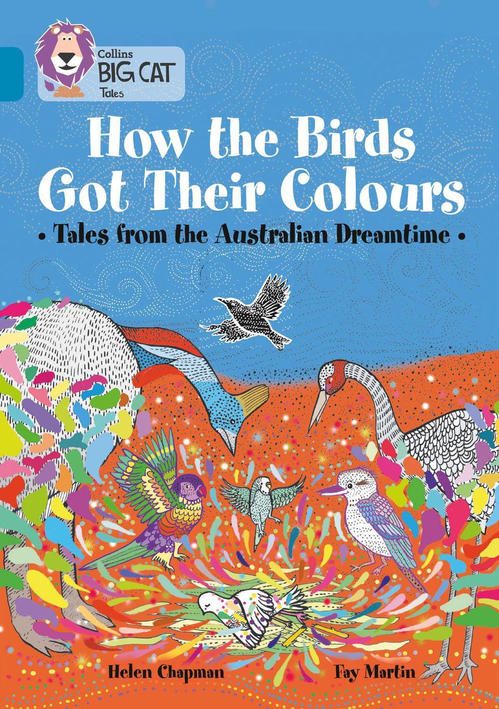 How the Birds Got Their Colours: Tales from the Australian Dreamtime by ...
