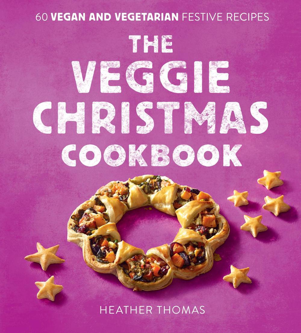 The Veggie Christmas Cookbook by Heather Thomas, Hardcover ...