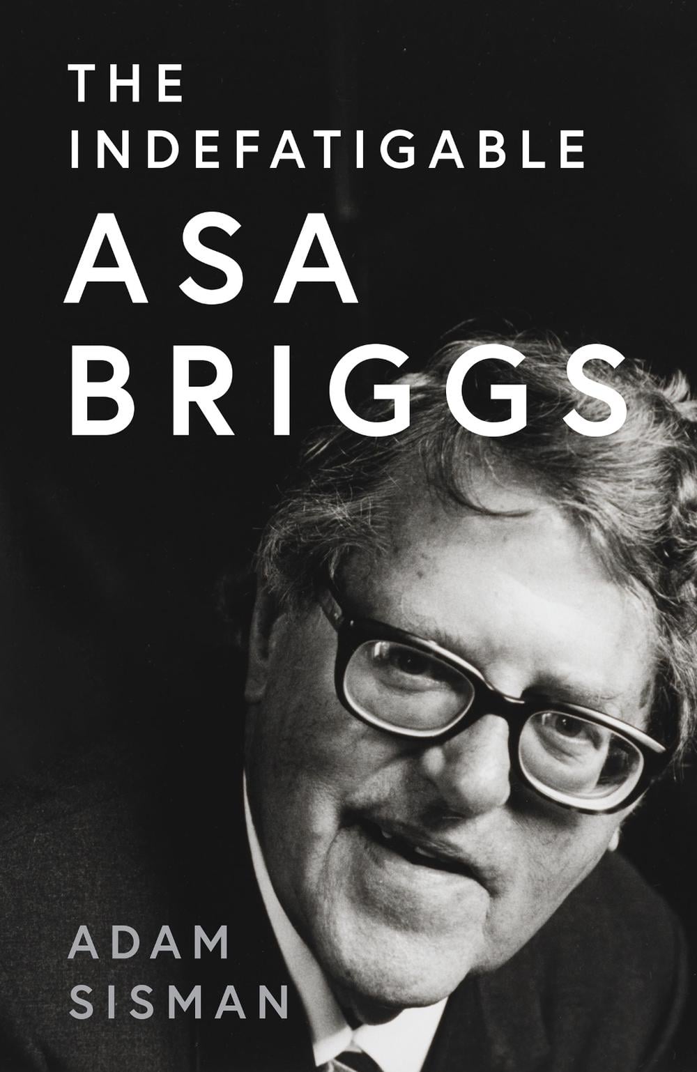The Indefatigable Asa Briggs by Adam Sisman, Hardcover, 9780008556419 ...