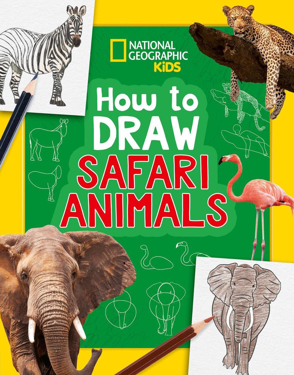 How to Draw Safari Animals by National Geographic Kids, Paperback ...