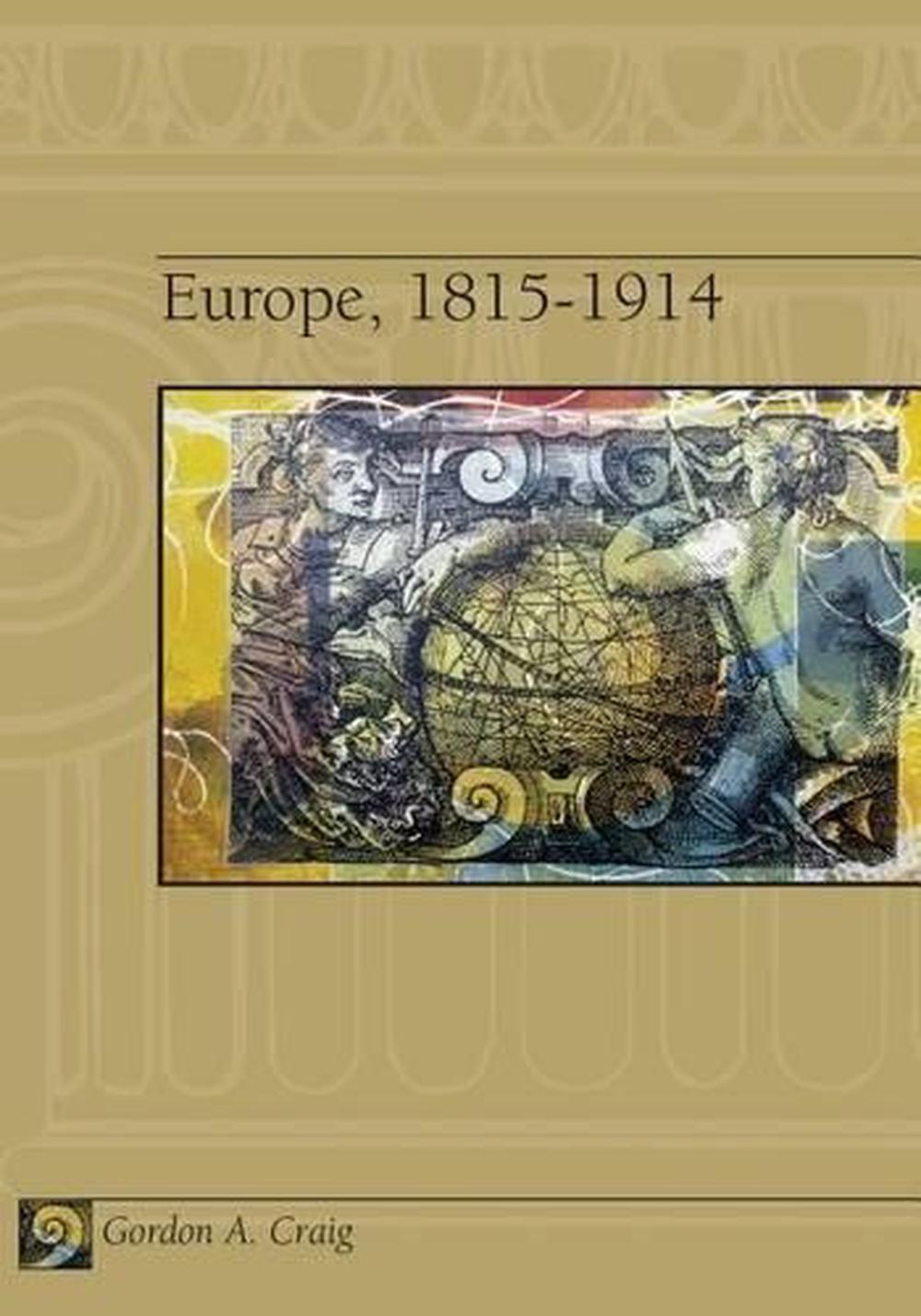 KIP:EUROPE 1815-1914 VOL I 3E, 3rd Edition by Gordon Alexander Craig ...