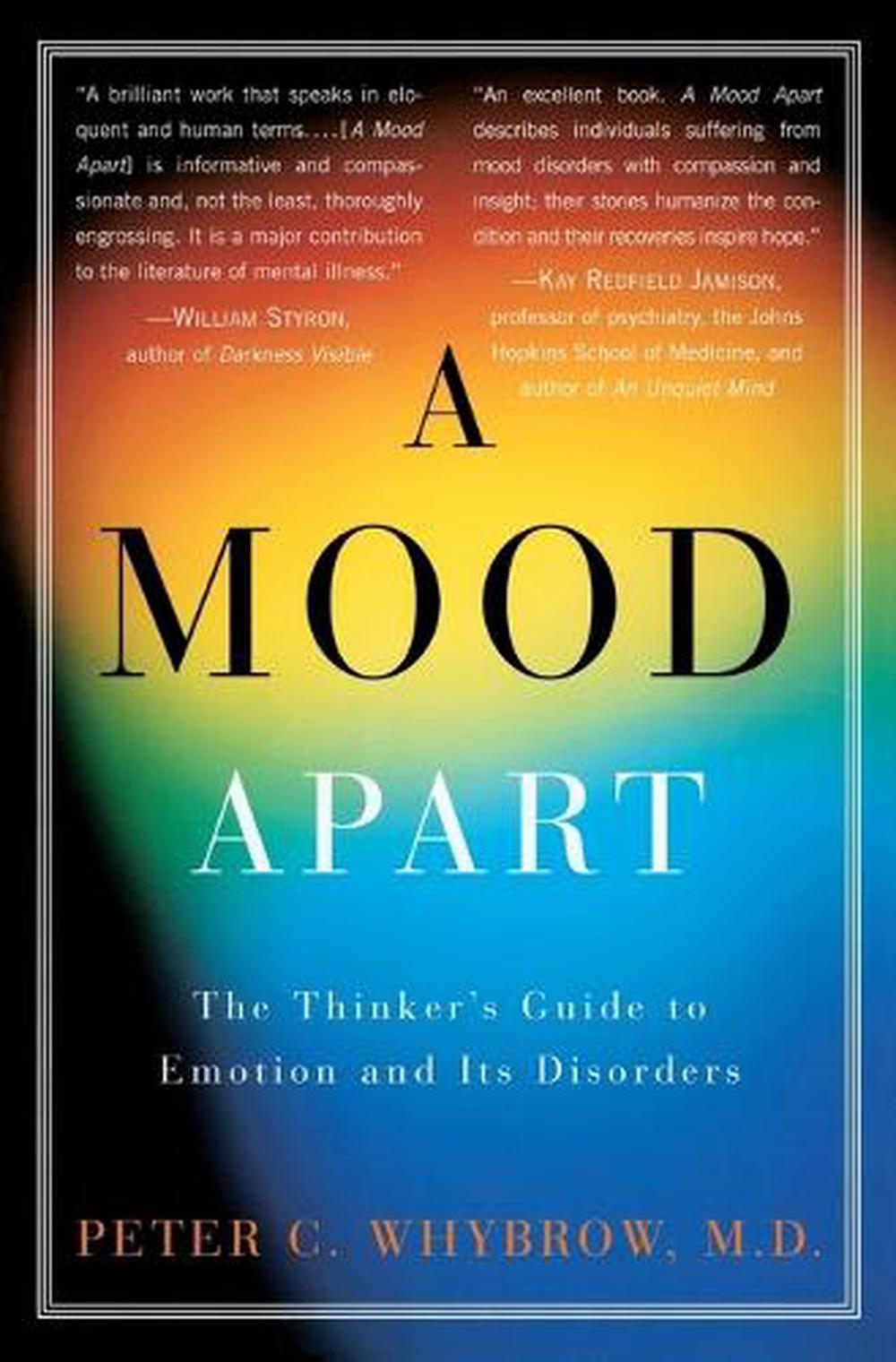 A Mood Apart: The Thinker's Guide to Emotion and Its Disorders by Peter ...