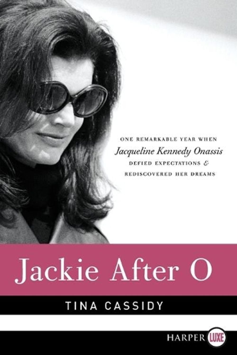 Jackie After O: One Remarkable Year When Jacqueline Kennedy Onassis ...