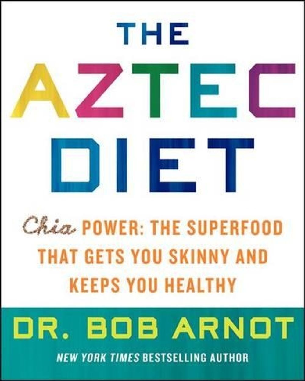 The Aztec Diet: Chia Power: The Superfood that Gets You Skinny and ...