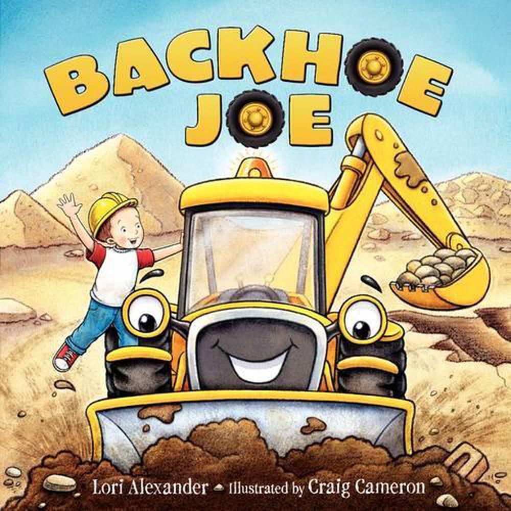 Backhoe Joe by Lori Alexander, Hardcover, 9780062250155 | Buy online at ...