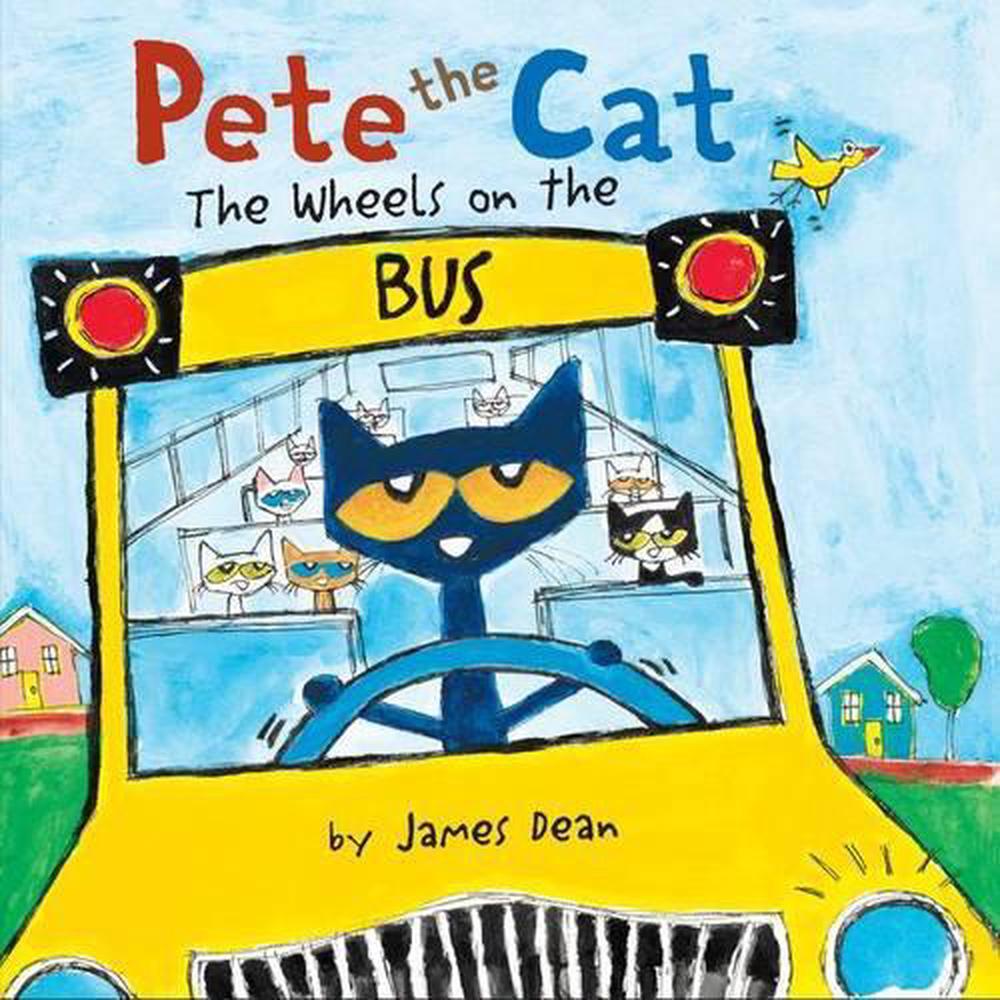 Pete The Cat: The Wheels On The Bus Board Book by James Dean, Board ...