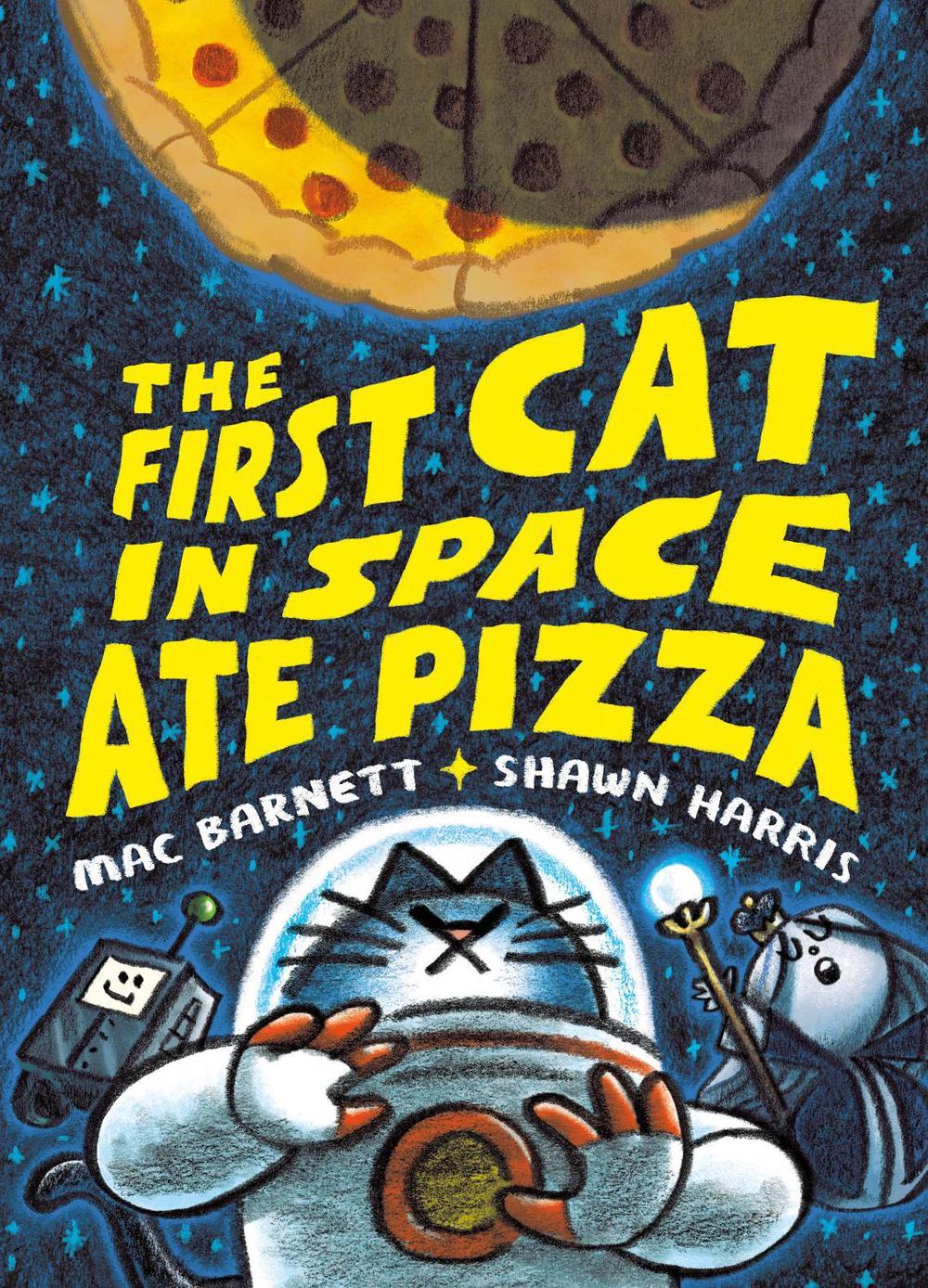 The First Cat in Space Ate Pizza by Mac Barnett, Hardcover ...