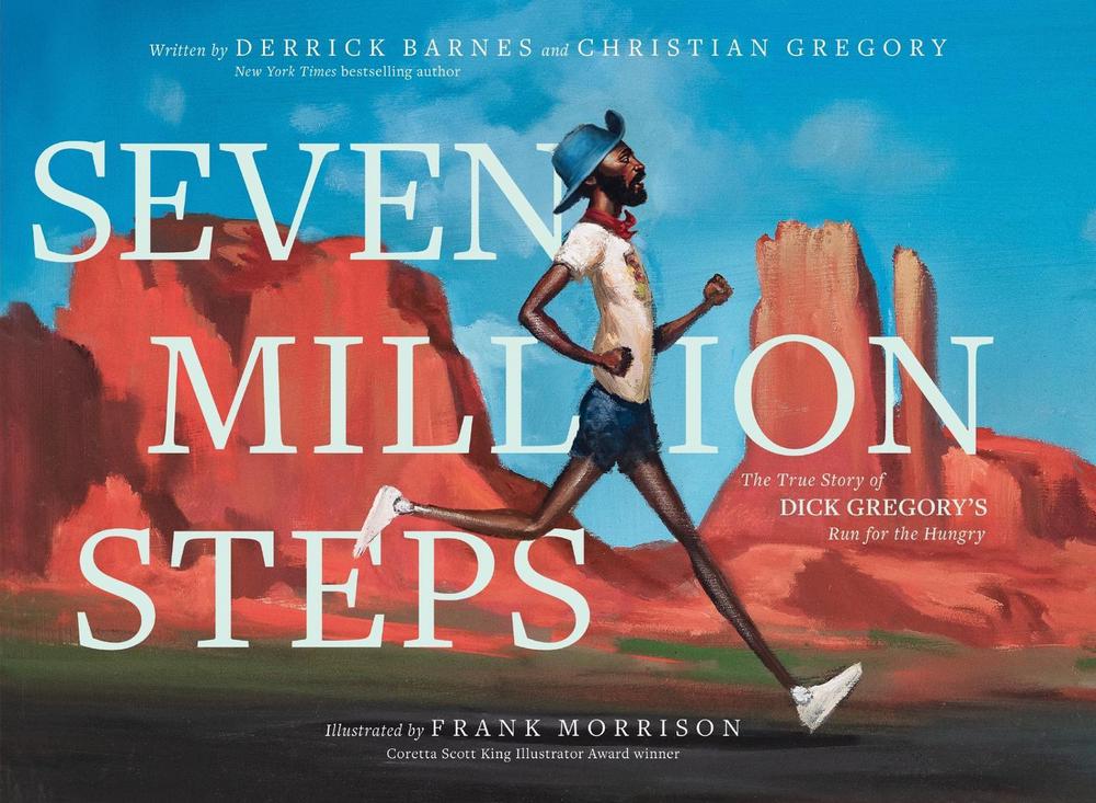Seven Million Steps: The True Story of Dick Gregory's Run for the ...