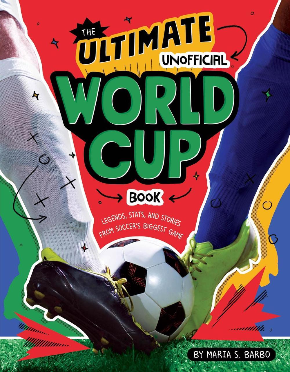 The Ultimate Unofficial World Cup Book by Maria S. Barbo, Paperback ...