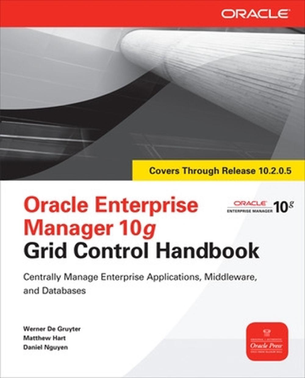Oracle Enterprise Manager 10g Grid Control Handbook by Daniel Nguyen, Paperback, 9780071634229 ...