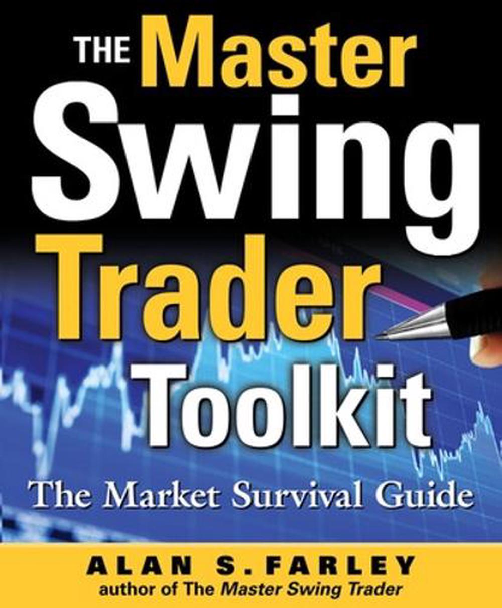 The Master Swing Trader Toolkit: The Market Survival Guide by Alan ...