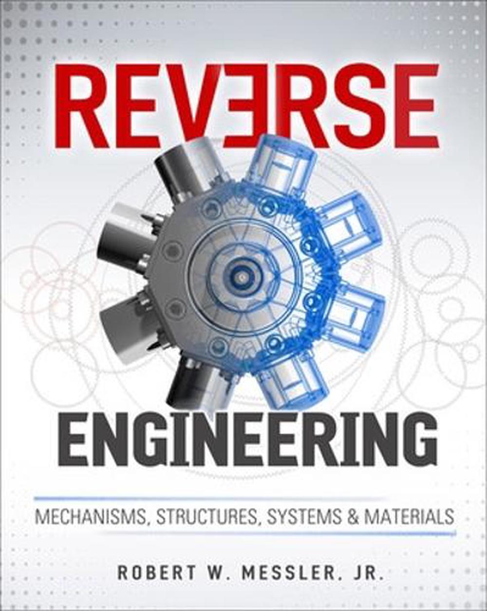 Reverse Engineering: Mechanisms, Structures, Systems & Materials by ...