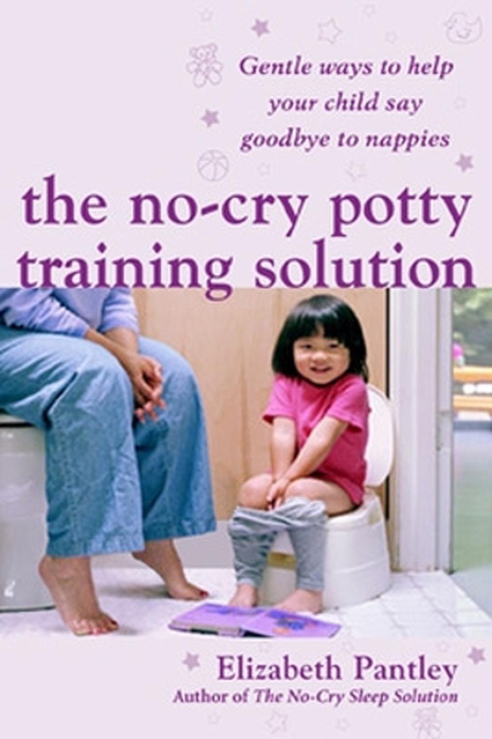 The No-Cry Potty Training Solution: Gentle Ways to Help Your Child Say ...