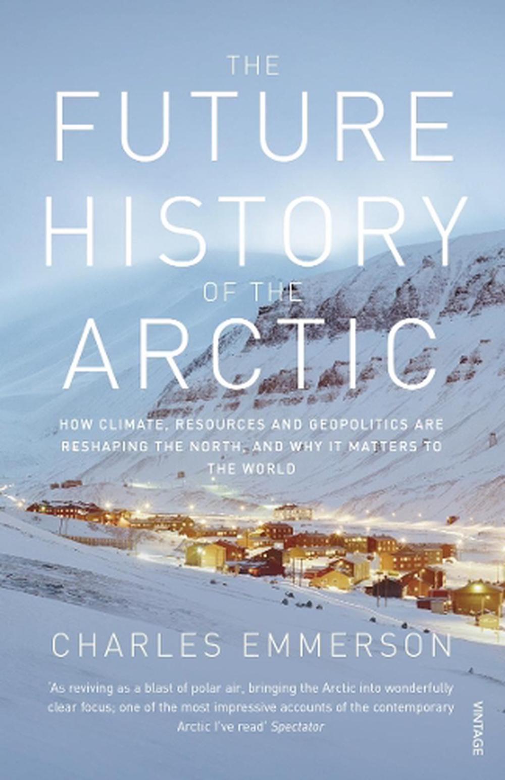 The Future History of the Arctic by Charles Emmerson, Paperback ...
