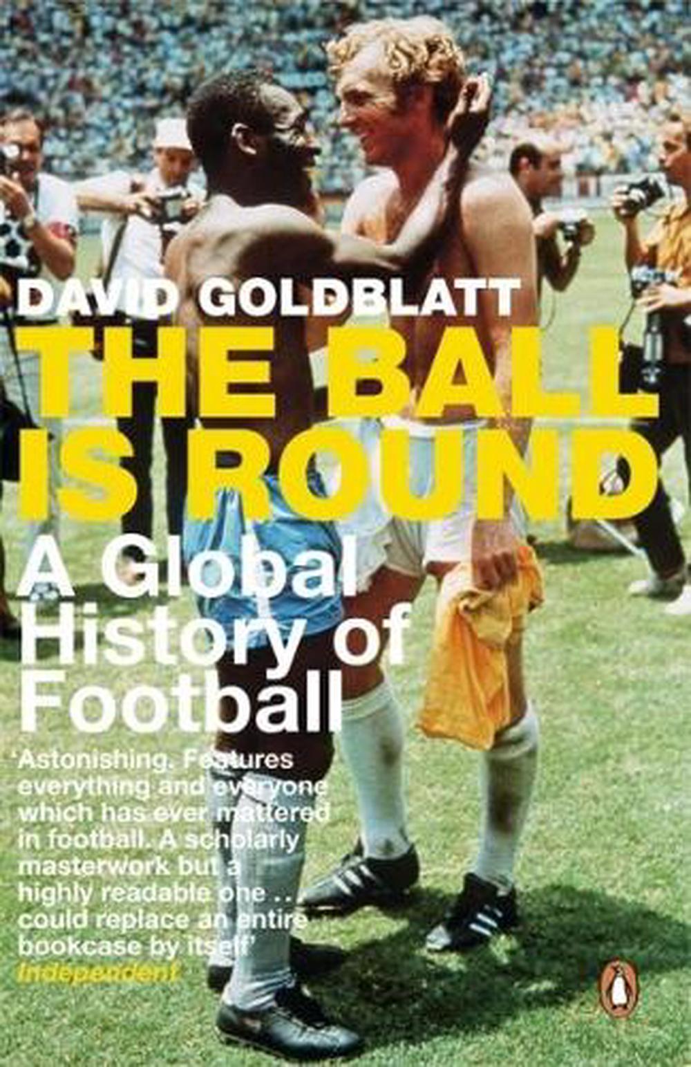 The Ball is Round by David Goldblatt, Paperback, 9780141015828 | Buy ...