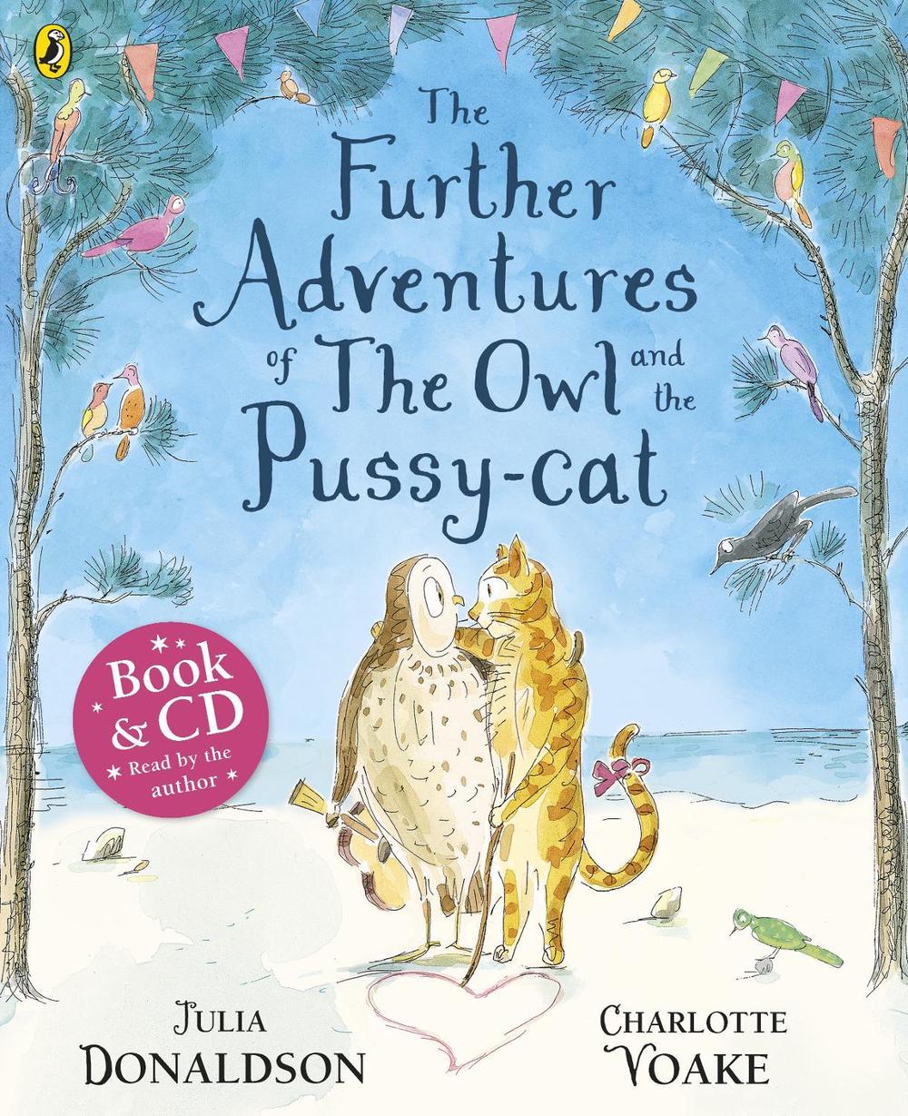 The Further Adventures of the Owl and the Pussy-cat by Julia Donaldson ...