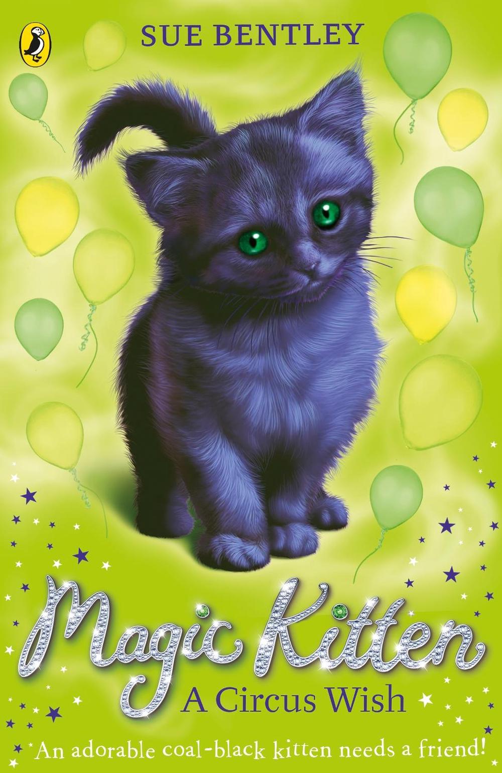 Magic Kitten: A Circus Wish by Sue Bentley, Paperback, 9780141367811 ...