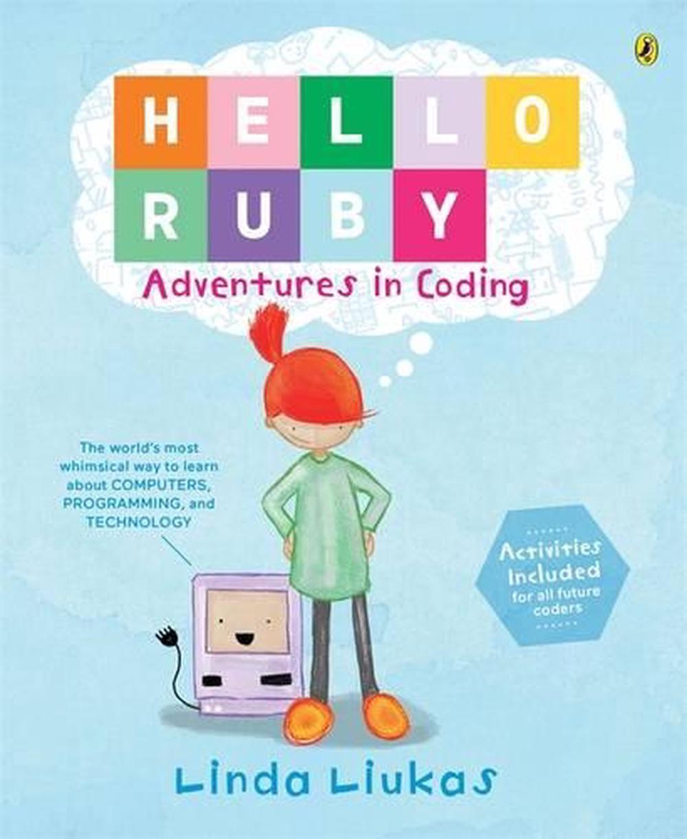 Hello Ruby: Adventures in Coding by Linda Liukas, Paperback ...
