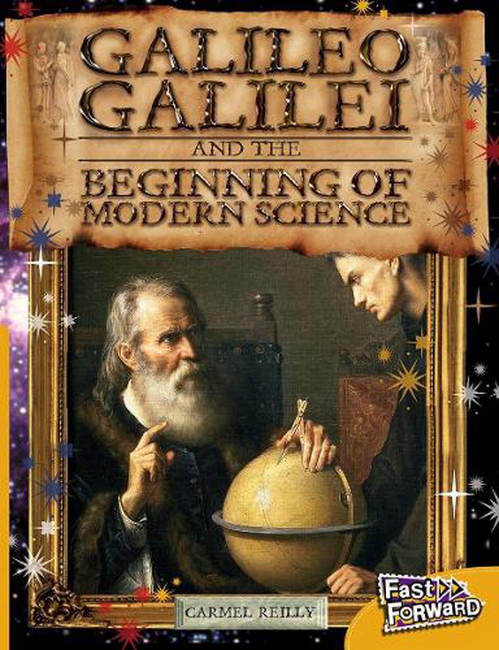 Galileo Galilei and the Beginning of Modern Science by Carmel Reilly ...