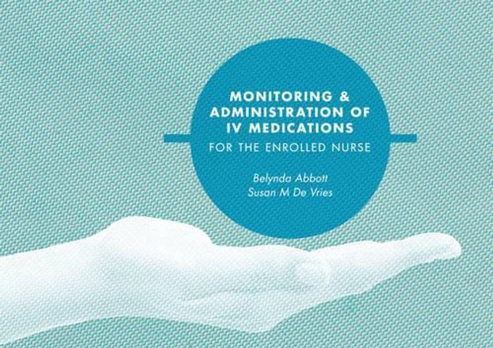 Monitoring and Administration of IV Medications for the Enrolled Nurse ...