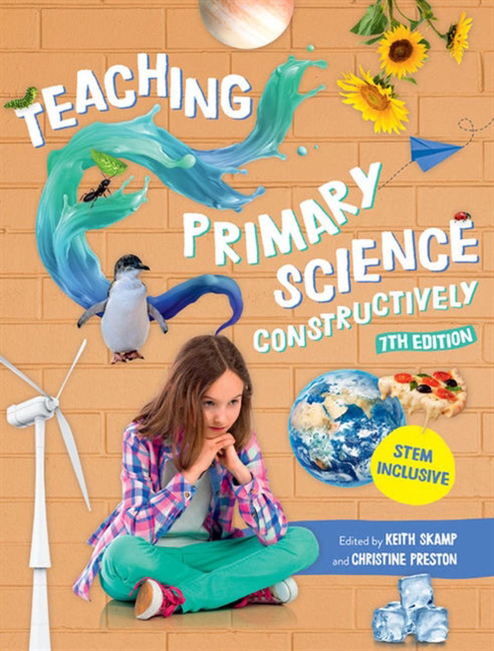 Teaching Primary Science Constructively, 7th Edition by Keith Skamp ...
