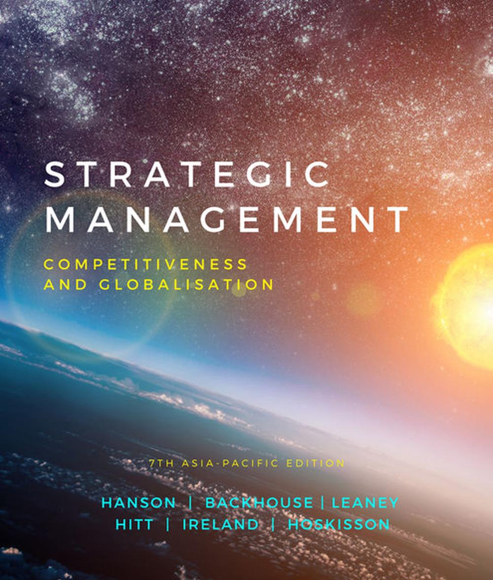 Strategic Management: Competitiveness and Globalisation, 7th Edition by ...