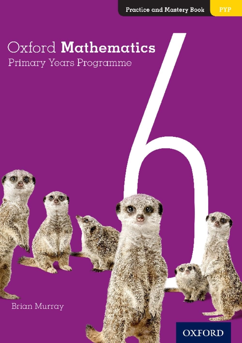 Oxford Mathematics Primary Years Programme Practice and Mastery Book 6 ...