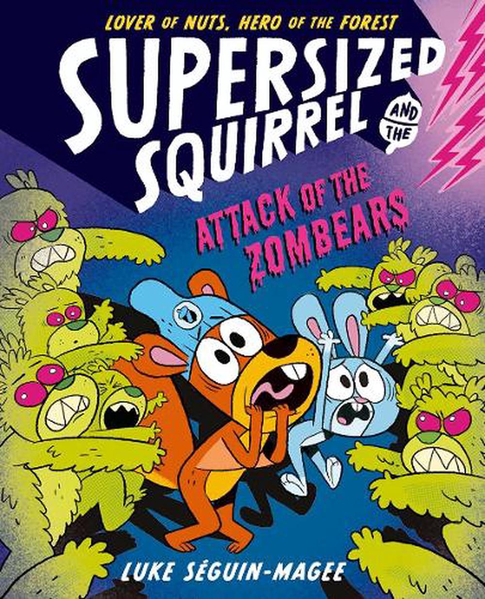 Supersized Squirrel: Attack of the Zombears by Luke Seguin-Magee ...