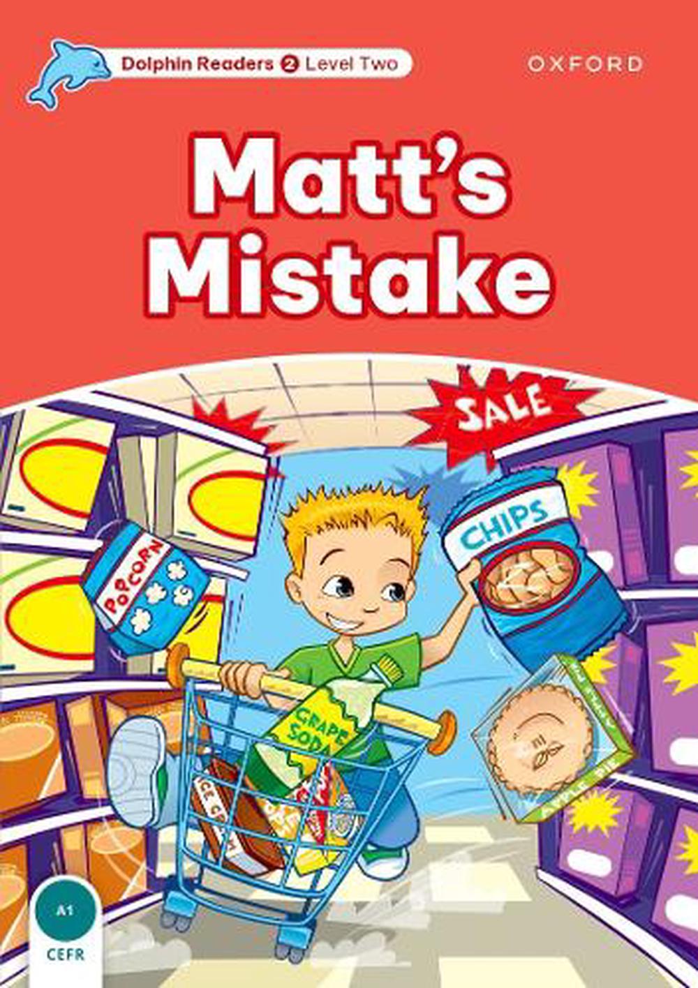Dolphin Readers Level 2: Matt's Mistake by Di Taylor, Paperback, 9780194400978 | Buy online at ...