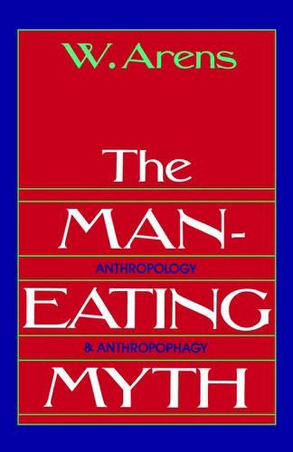 The Man-Eating Myth by William Arens, Paperback, 9780195027938 | Buy ...