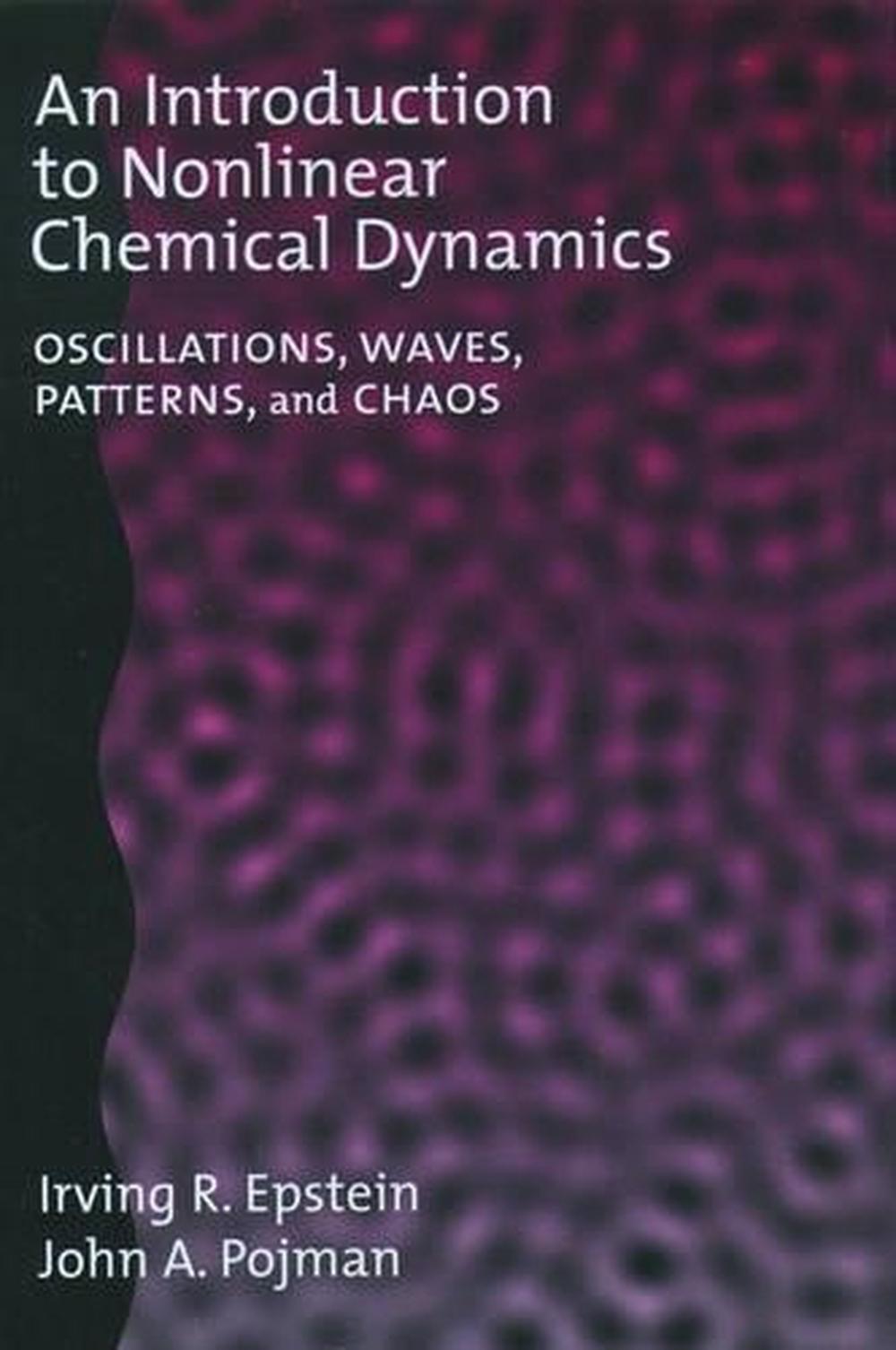 An Introduction to Nonlinear Chemical Dynamics by John A. Pojman, Hardcover, 9780195096705 | Buy ...