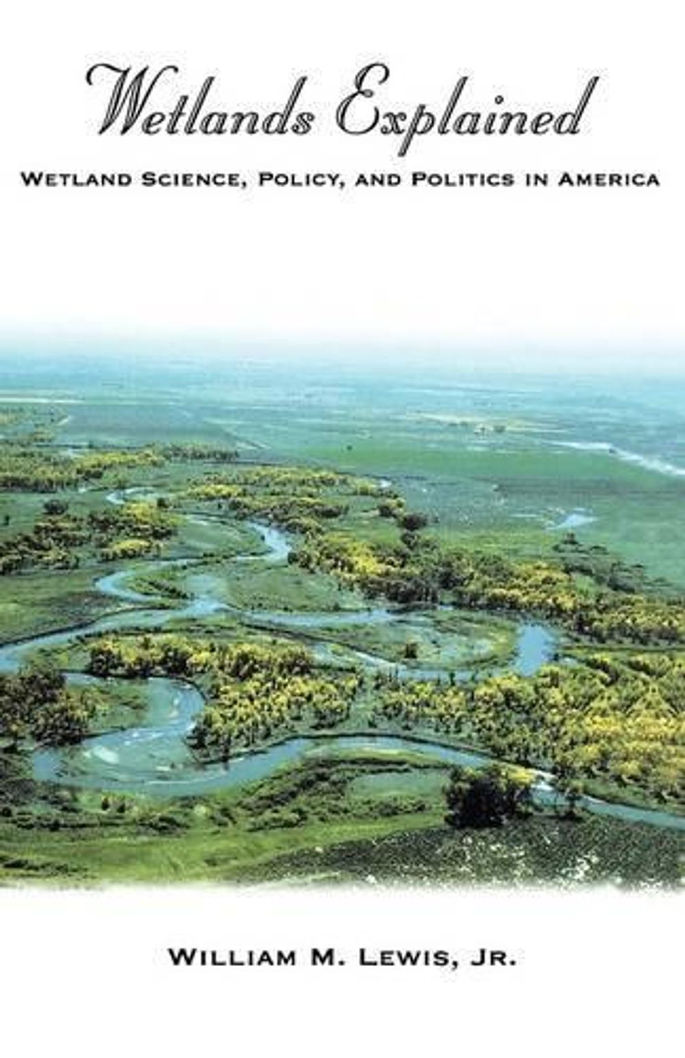 Wetlands Explained By William M Lewis Hardcover 9780195131833 Buy Wetlands Explained By William M Lewis Hardcover 9780195131833 Buy