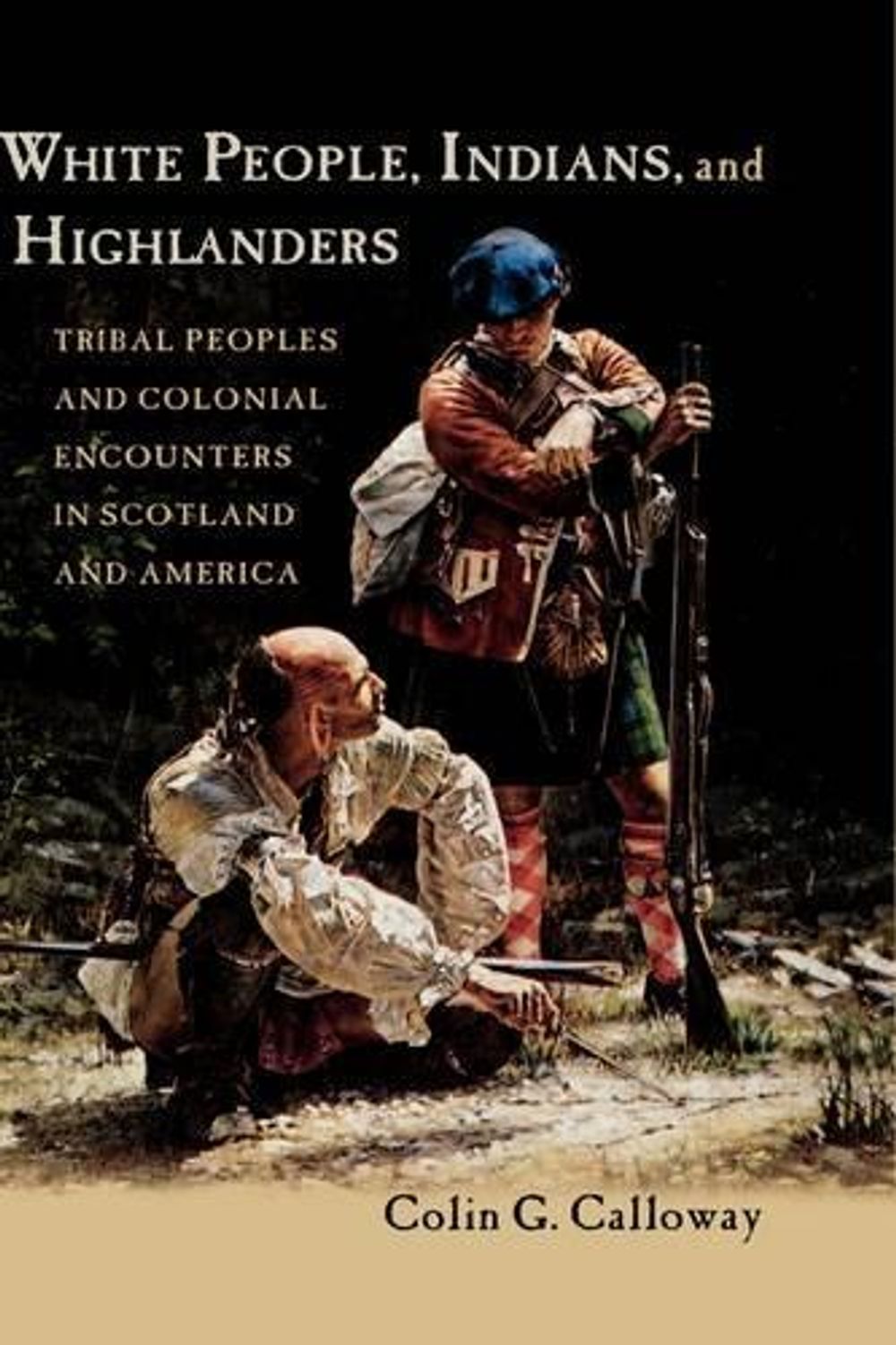White People, Indians, and Highlanders by Colin G. Calloway, Hardcover ...