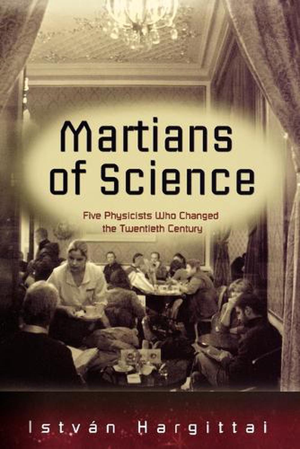 Martians of Science by Istvan Hargittai, Paperback, 9780195365566 | Buy ...