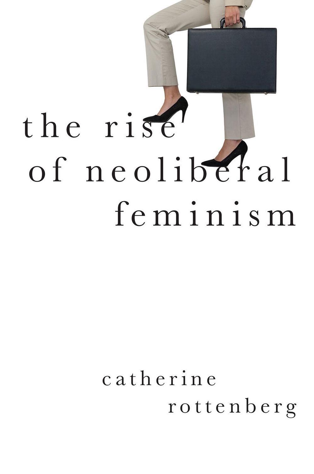 The Rise of Neoliberal Feminism by Catherine Rottenberg, Paperback ...