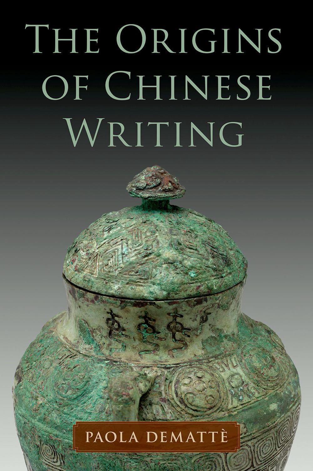 The Origins of Chinese Writing by Paola Demattè, Hardcover ...