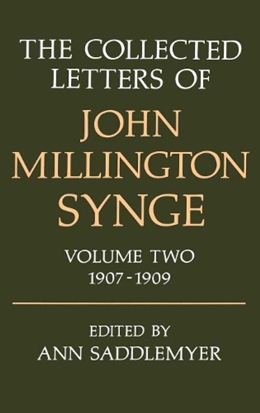 The Collected Letters of John Millington Synge: Volume II: 1907-1909 by ...