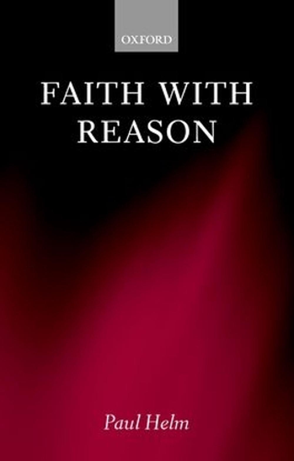 Faith with Reason by Paul Helm, Hardcover, 9780198238454 | Buy online ...