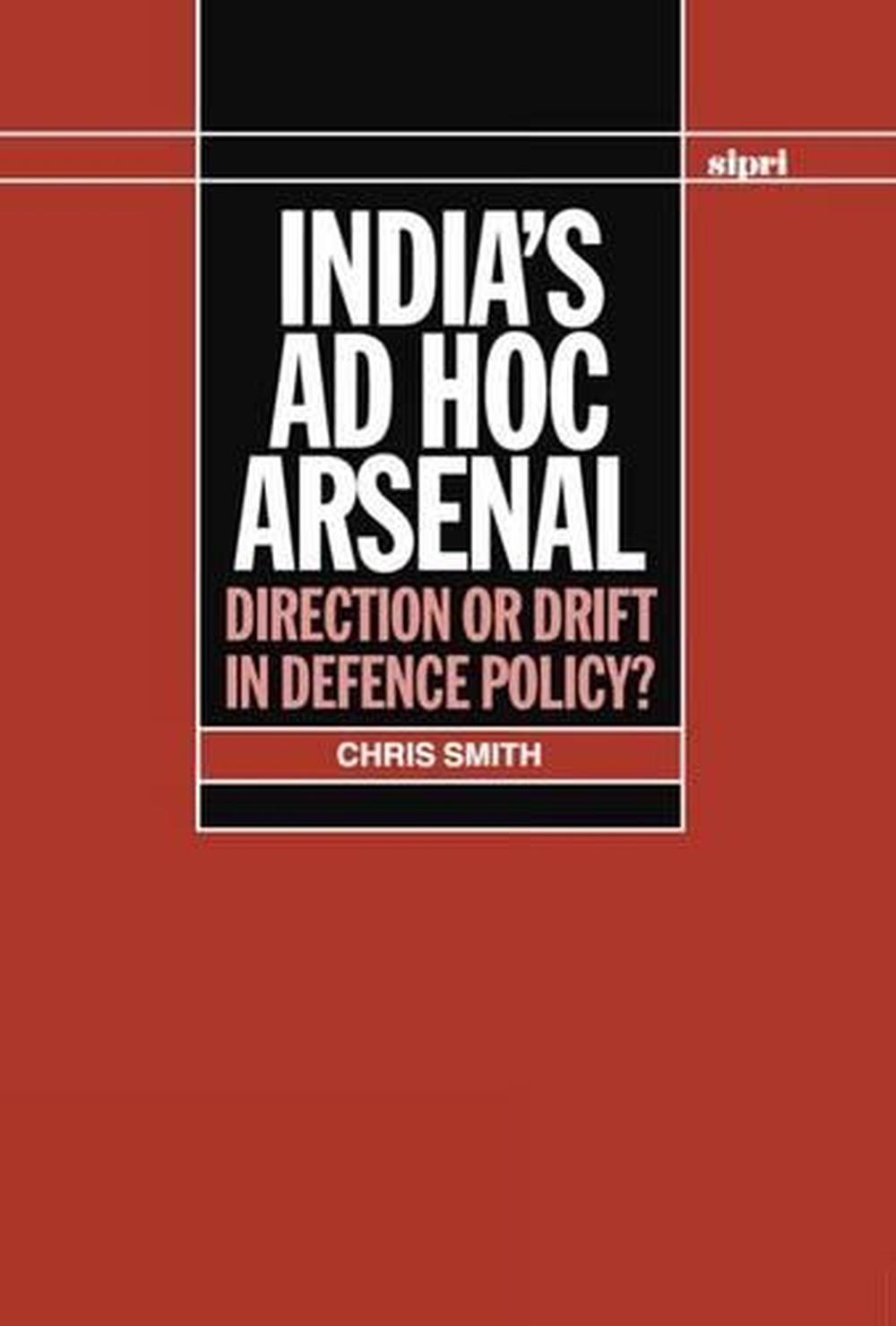 India's ad hoc Arsenal by Chris Smith, Hardcover, 9780198291688 | Buy ...