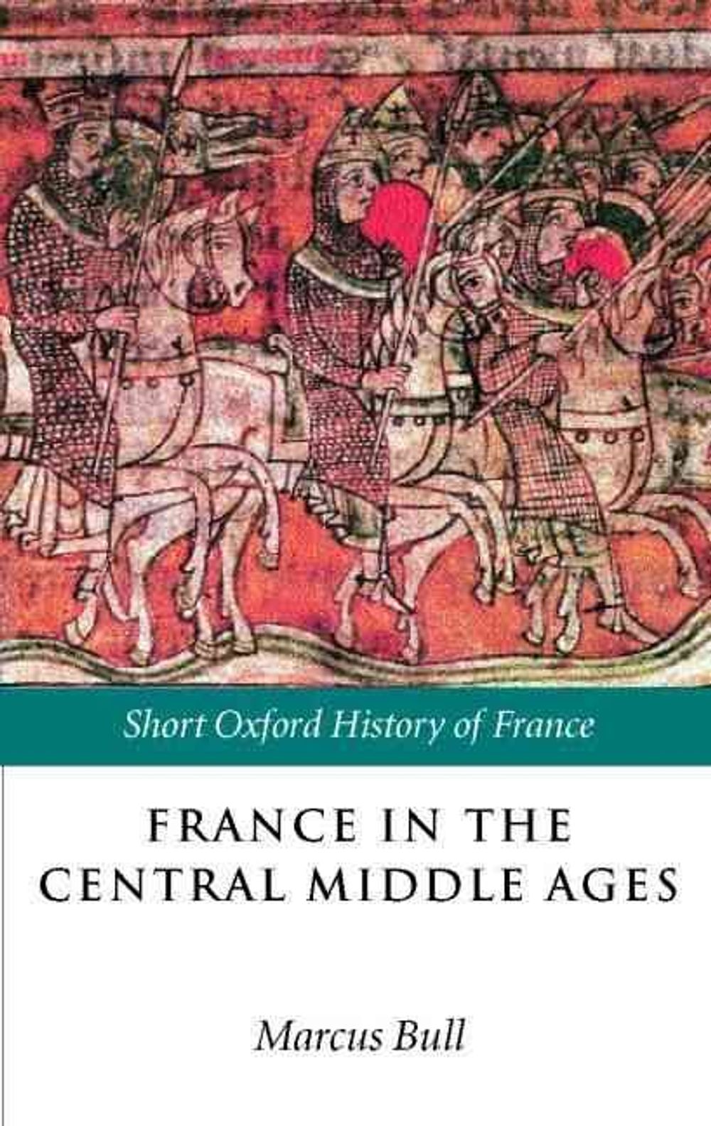France in the Central Middle Ages 900-1200 by Marcus Bull, Paperback ...