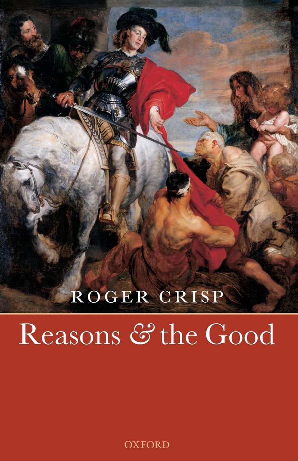 Reasons and the Good by Roger Crisp, Paperback, 9780199548699 | Buy ...