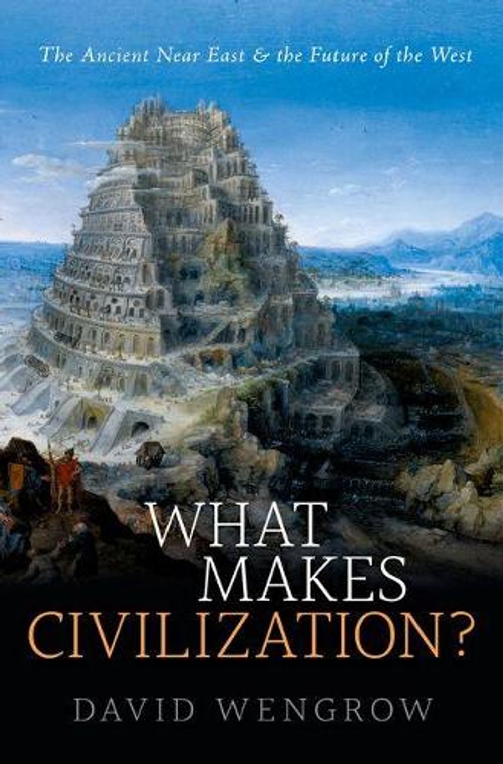 What Makes Civilization? by David Wengrow, Hardcover, 9780199699421 ...