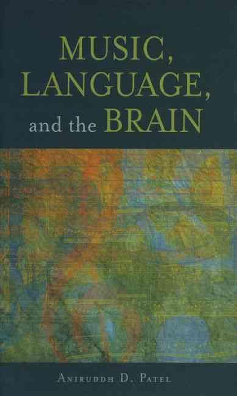 Music, Language, and the Brain by Aniruddh D. Patel, Paperback ...