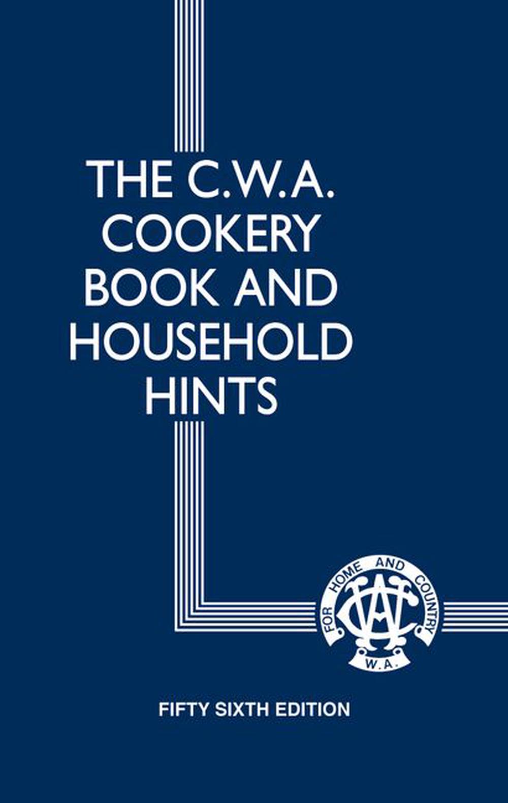 The C.W.A. Cookery Book and Household Hints Centenary Edition by ...