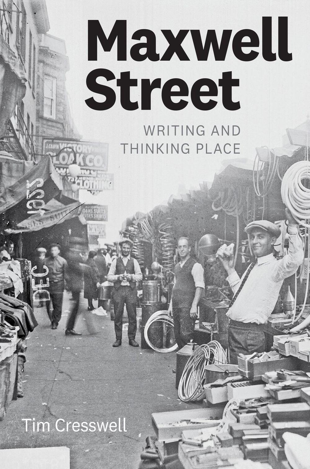 Maxwell Street by Tim Cresswell, Hardcover, 9780226604114 | Buy online ...