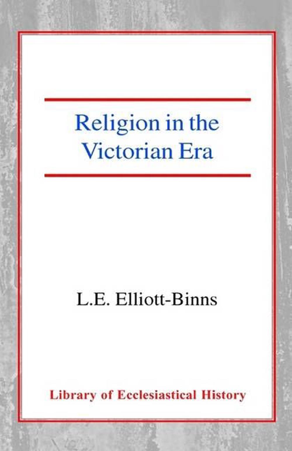 Religion in the Victorian Era by Leonard Elliott-Binns, Paperback ...