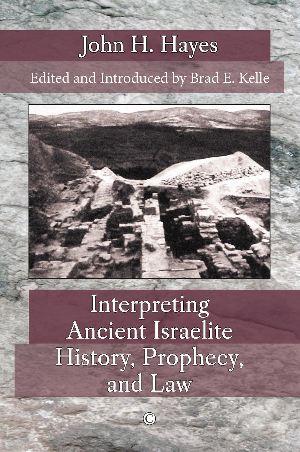 Interpreting Ancient Israelite History, Prophecy, and Law by John H ...