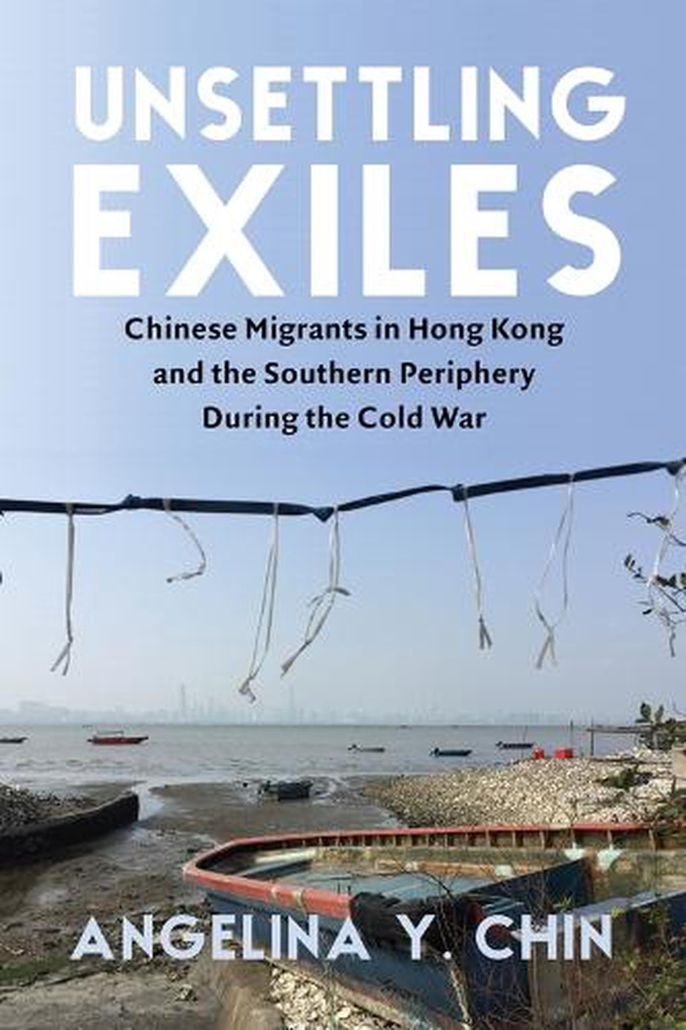 Unsettling Exiles by Angelina Chin, Paperback, 9780231209991 | Buy online at The Nile